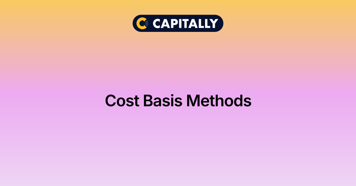 Cost Basis Methods Explained - FIFO, LIFO, HICO, LOCO, ACB | Capitally ...